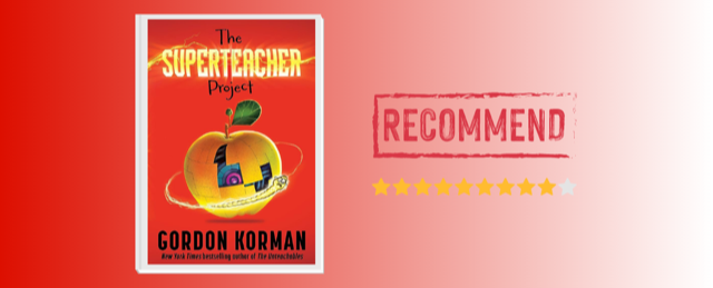 The Superteacher Project by Gordon Korman – OSCAR READS